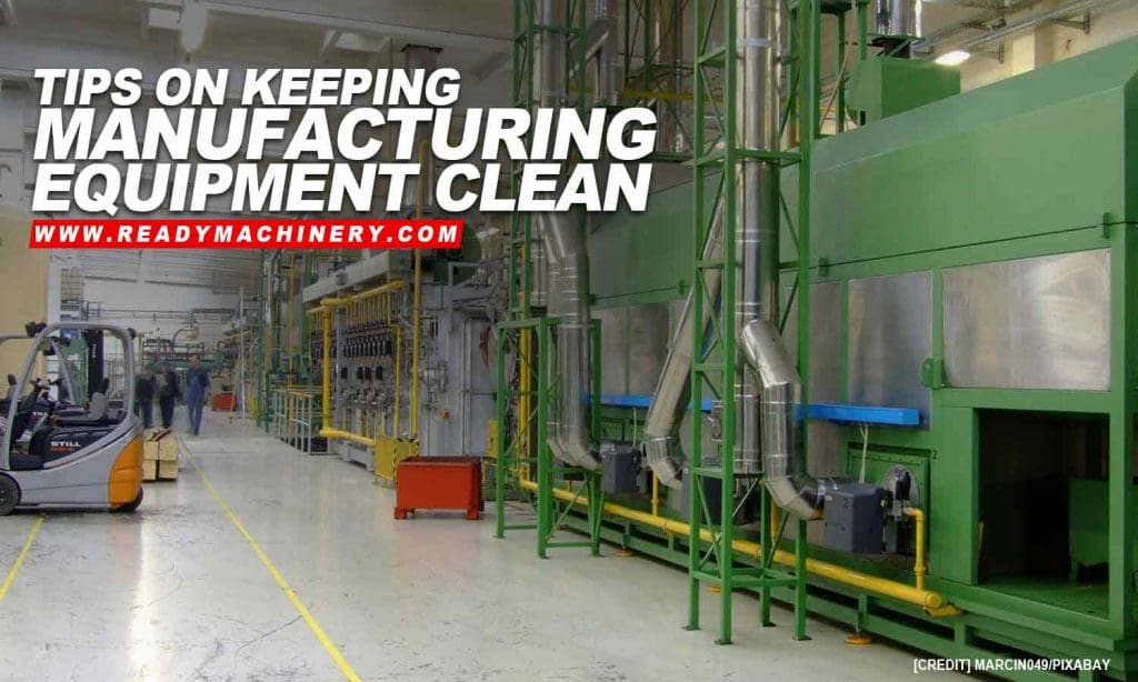Tips on Keeping Manufacturing Equipment Clean | Ready Machinery Movers